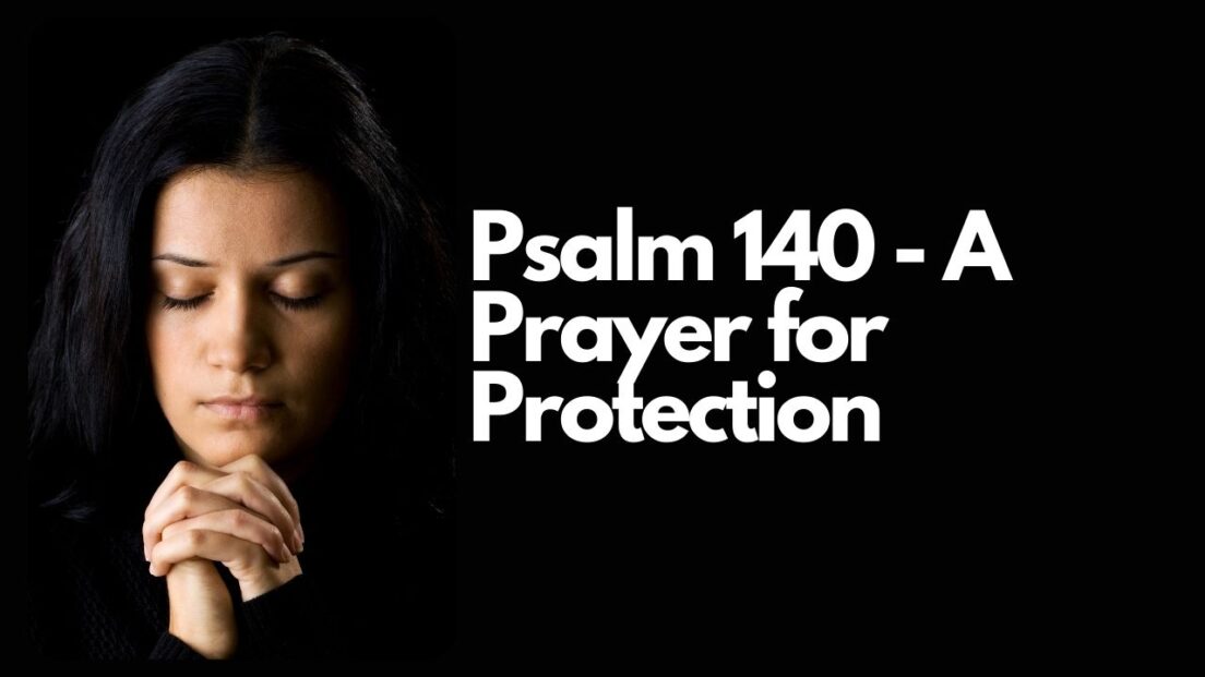 Psalm 140 - A Prayer for Protection